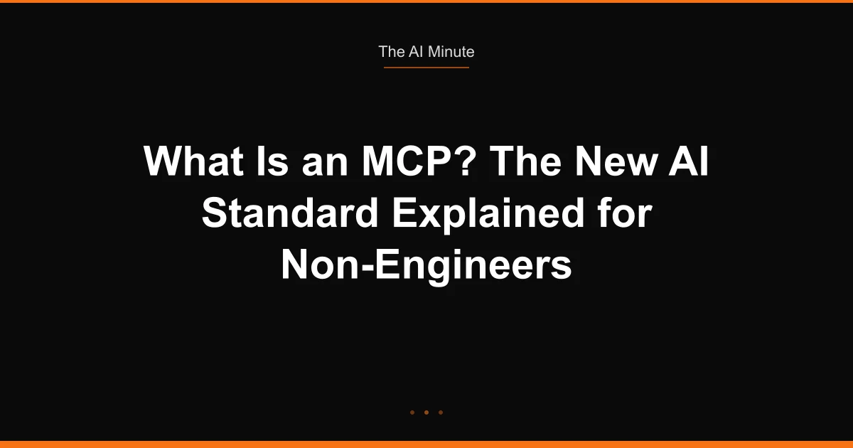 What Is an MCP? The New AI Standard Explained for Non-Engineers | The ...